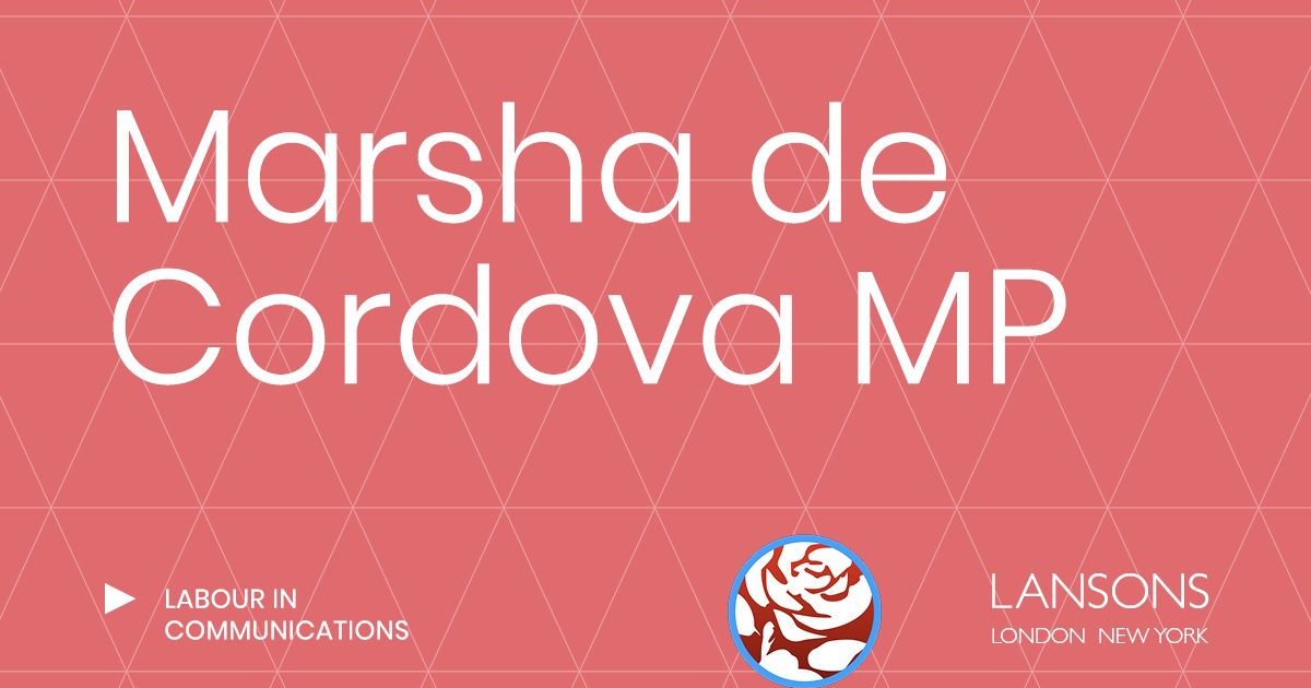Lansons | Labour in Communications: Marsha de Cordova MP